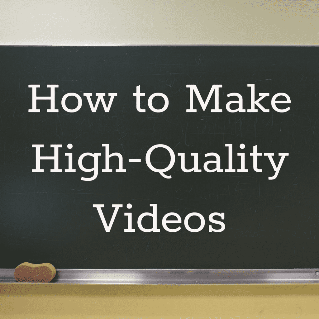 How to Make High Quality Videos