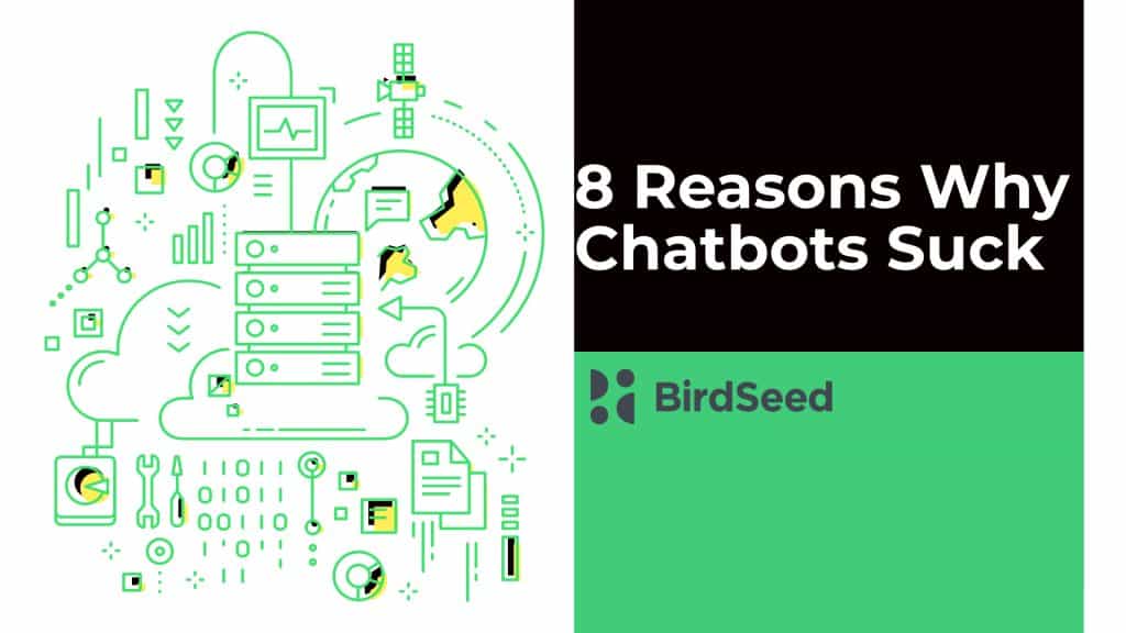 8 Reasons Why People Say That Chatbots "Suck" | BirdSeed